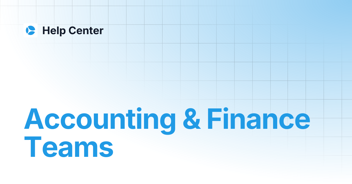 Accounting & Finance Teams | Help Center